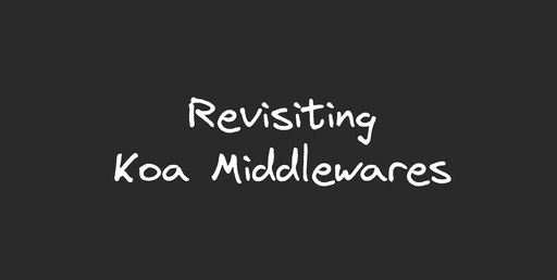 Revisiting Koa Middlewares | imballinst.dev